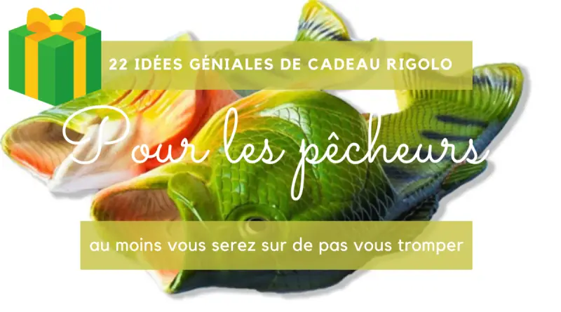22 idées de cadeau rigolo pour les pêcheurs