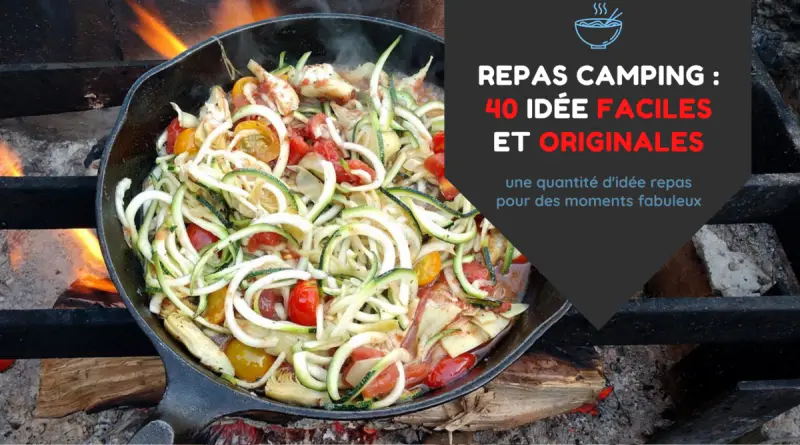 idée repas camping : 40 menus incroyablement délicieux